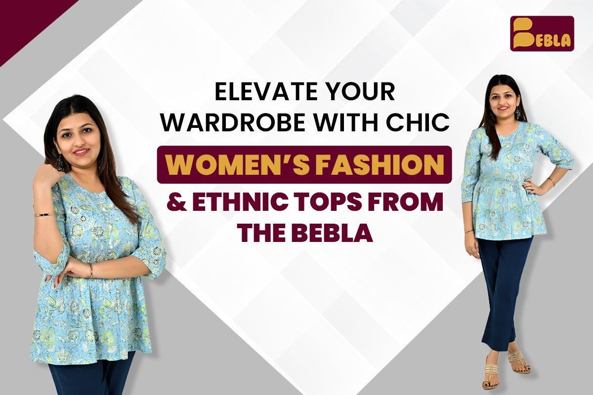 Women's Fashion & Ethnic Tops – Elevate Your Style with The Bebla